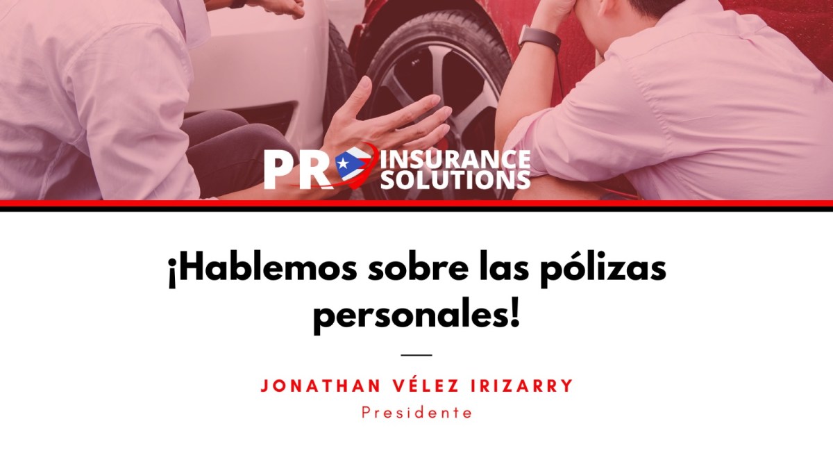 ¡Hablemos sobre las pólizas personales! – PR Insurance Solutions